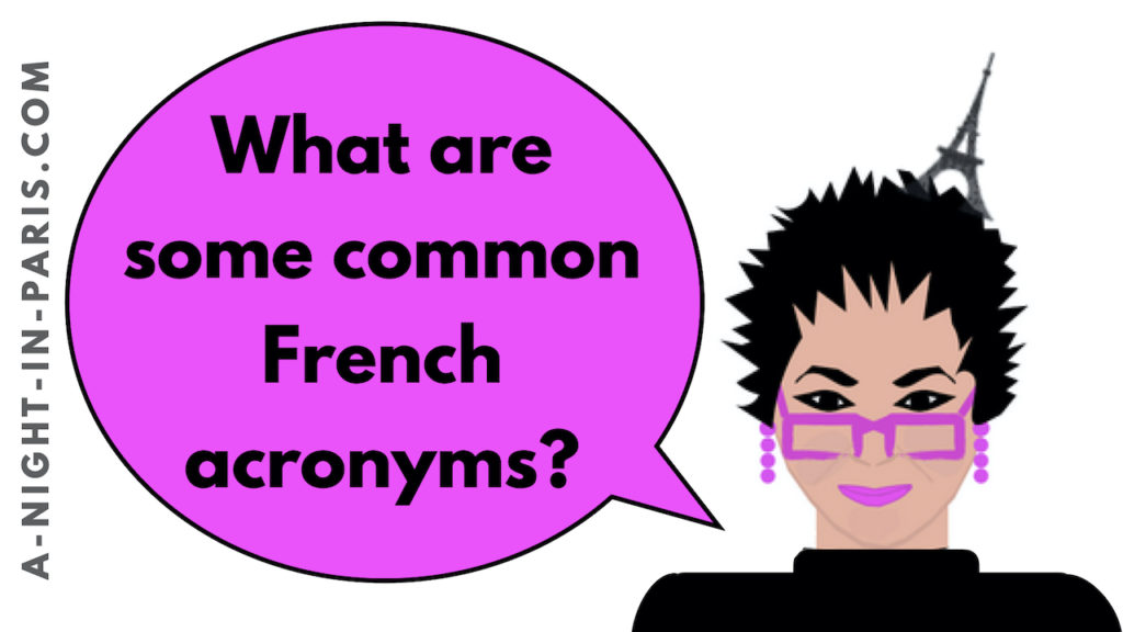 What are some common French acronyms? • A-Night-in-Paris.com with Teena ...